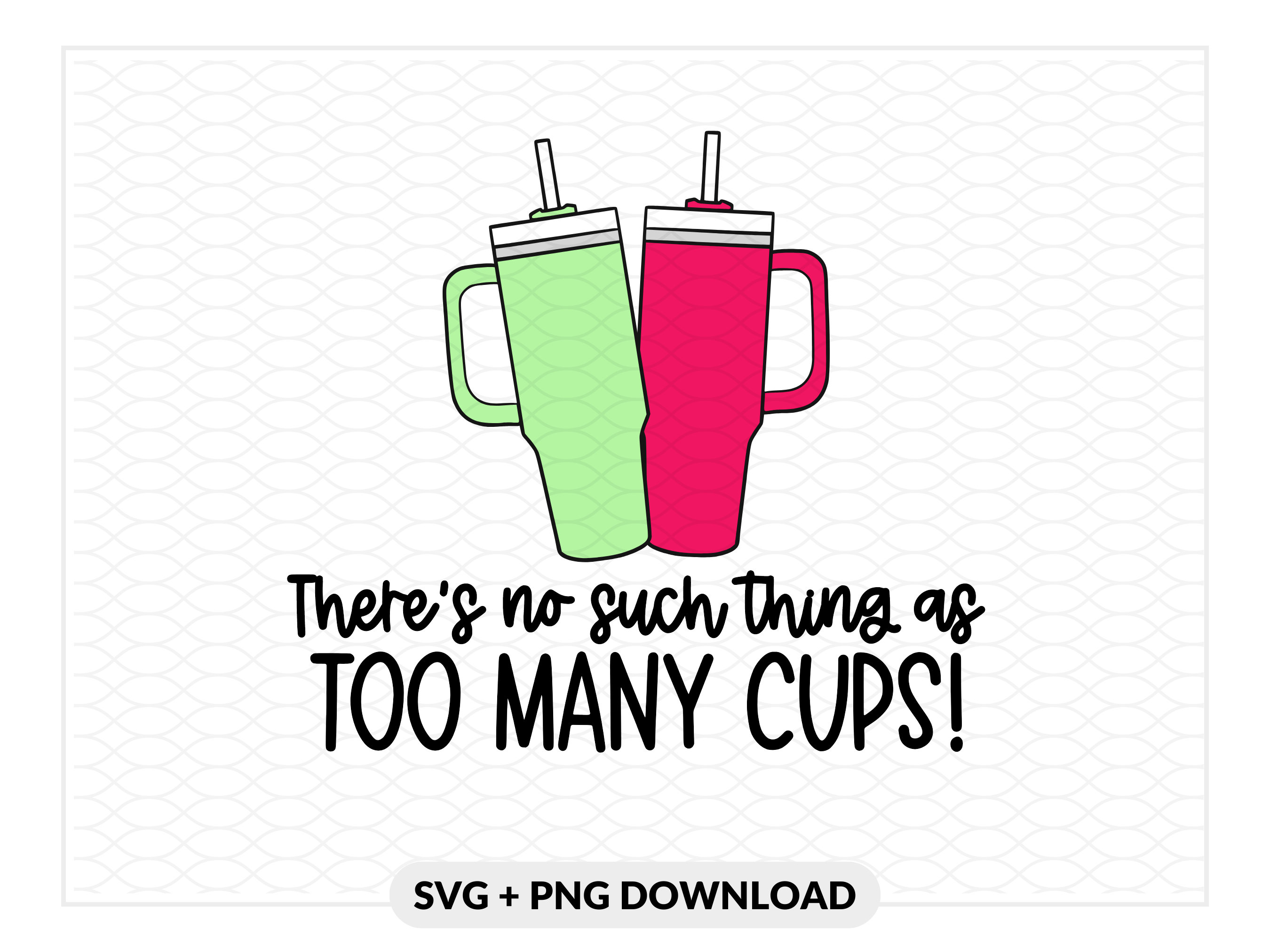 Too Many Cups Funny Stanley Inspired SVG, PNG and Poster Download - Etsy
