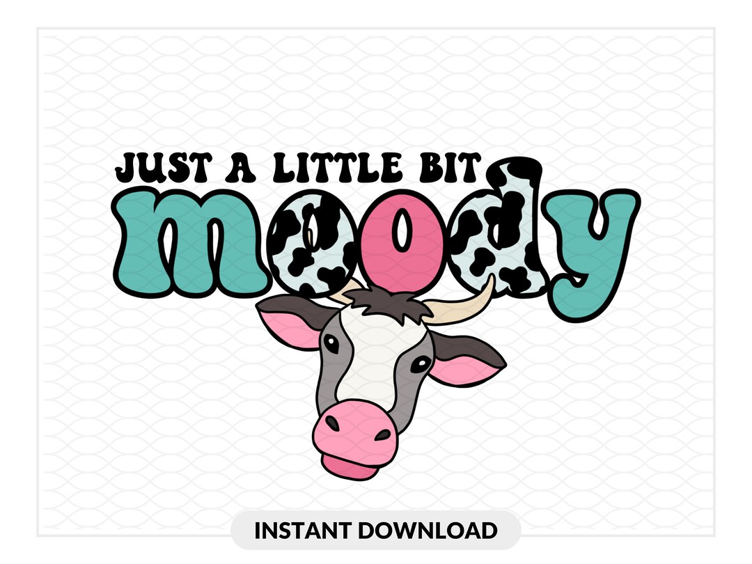 Just a Little MOODY PNG & Printable Poster Download - Etsy