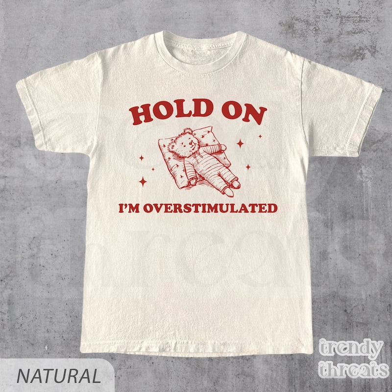 Hold on Im Overstimulated - Etsy