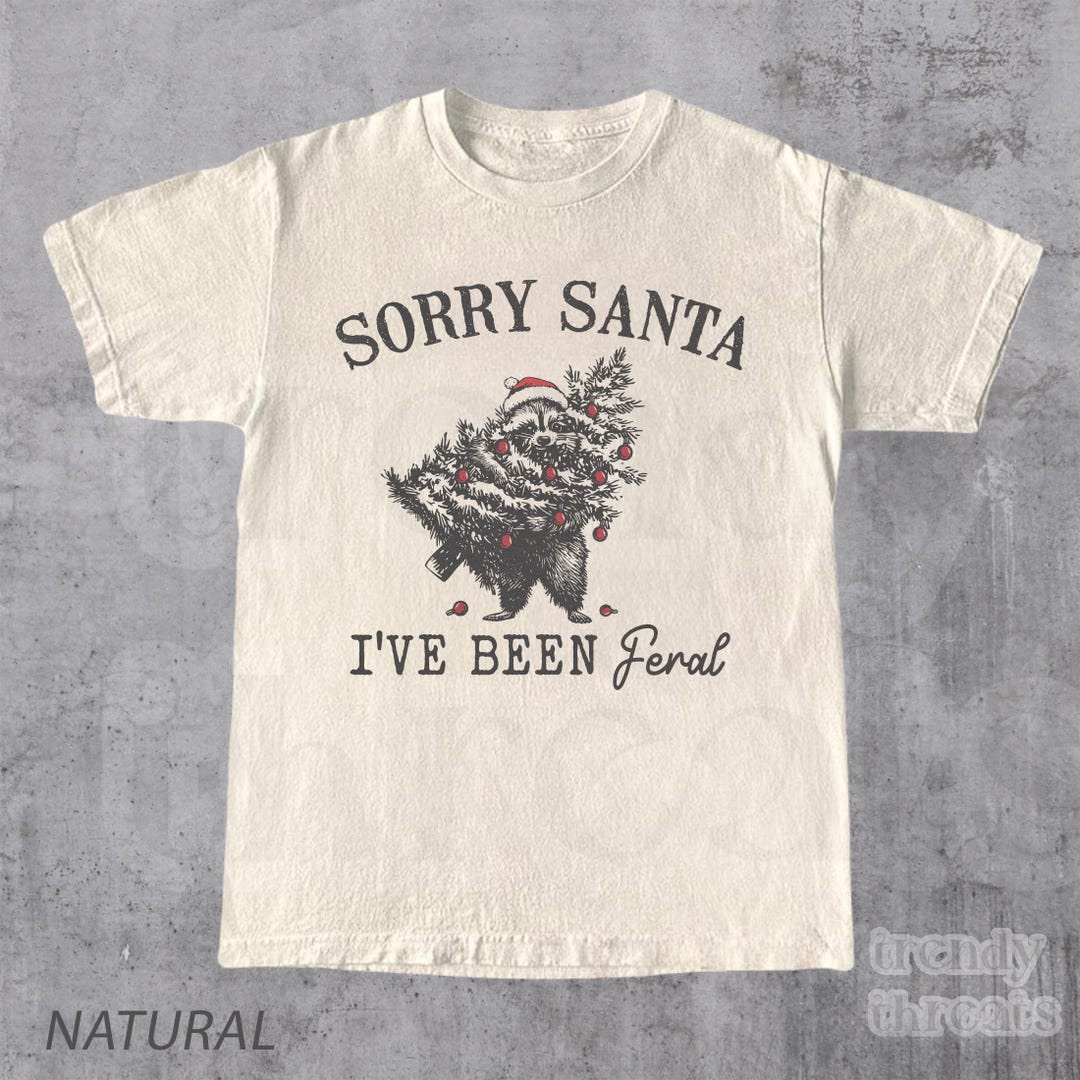 Sorry Santa I've Been Feral Shirt, Funny Raccoon Christmas Tee, Retro ...