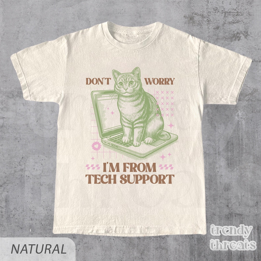 Don't Worry I'm From Tech Support Cat Shirt, Vintage Funny Cat Shirt ...