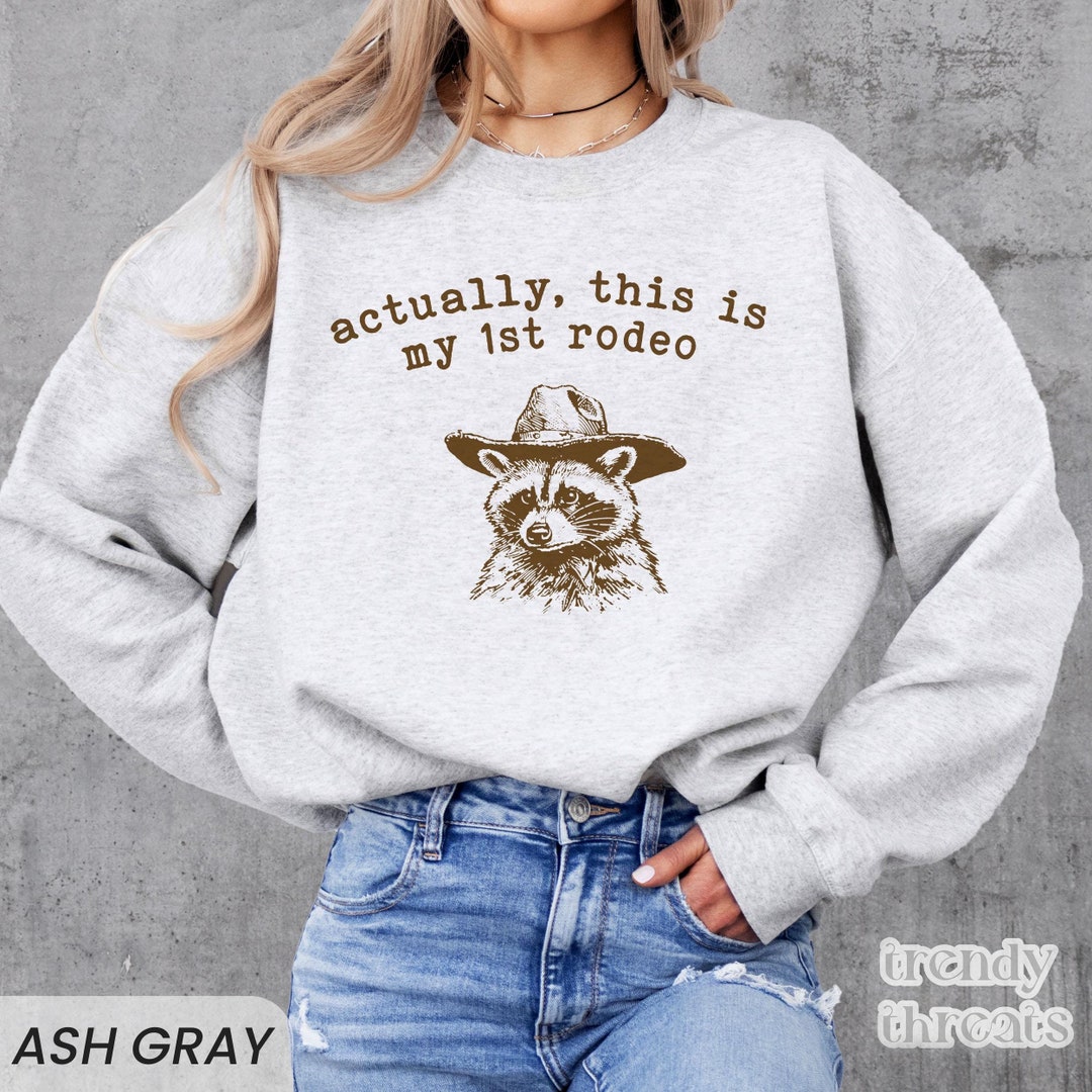 Actually, This is My First Rodeo Sweatshirt | Funny Western Graphic ...