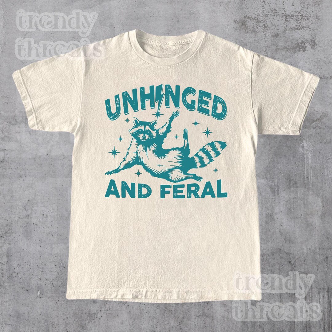 Unhinged and Feral Raccoon Shirt, Funny Racoon Opossum Shirt, Cute ...