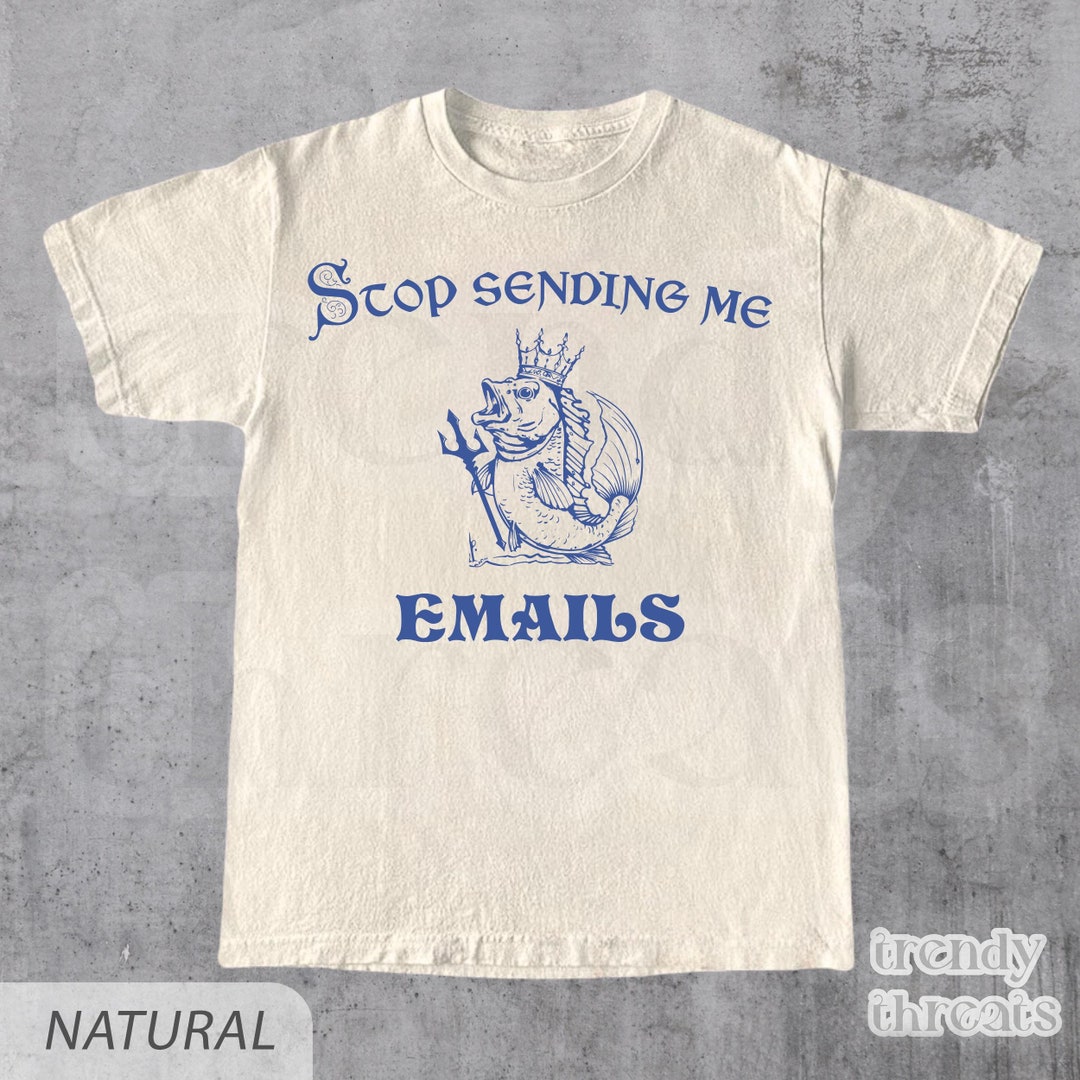 Stop Sending Me Emails Shirt, Funny Work T-shirt, Vintage Fish Graph ...