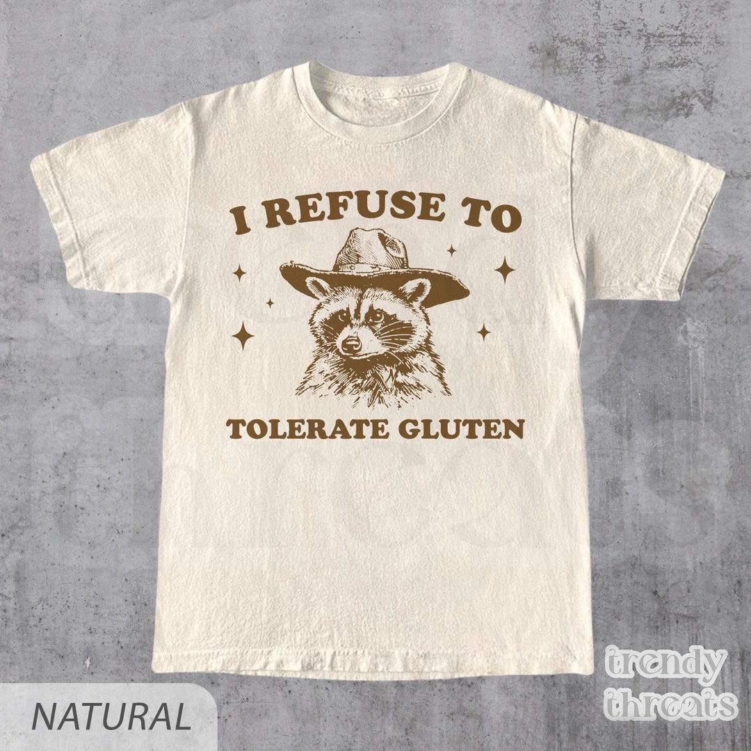 I Refuse to Tolerate Gluten Shirt, Funny Gluten Intolerance Shirt, 90s ...