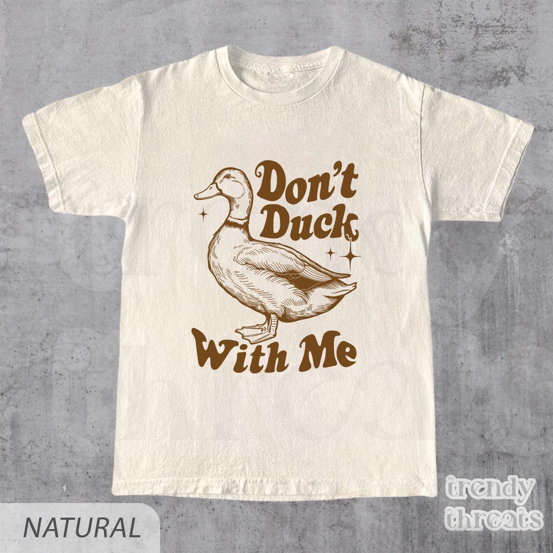 Funny Duck Shirt, "dont Duck With Me" Graphic Tee, Duck Graphic Tee ...