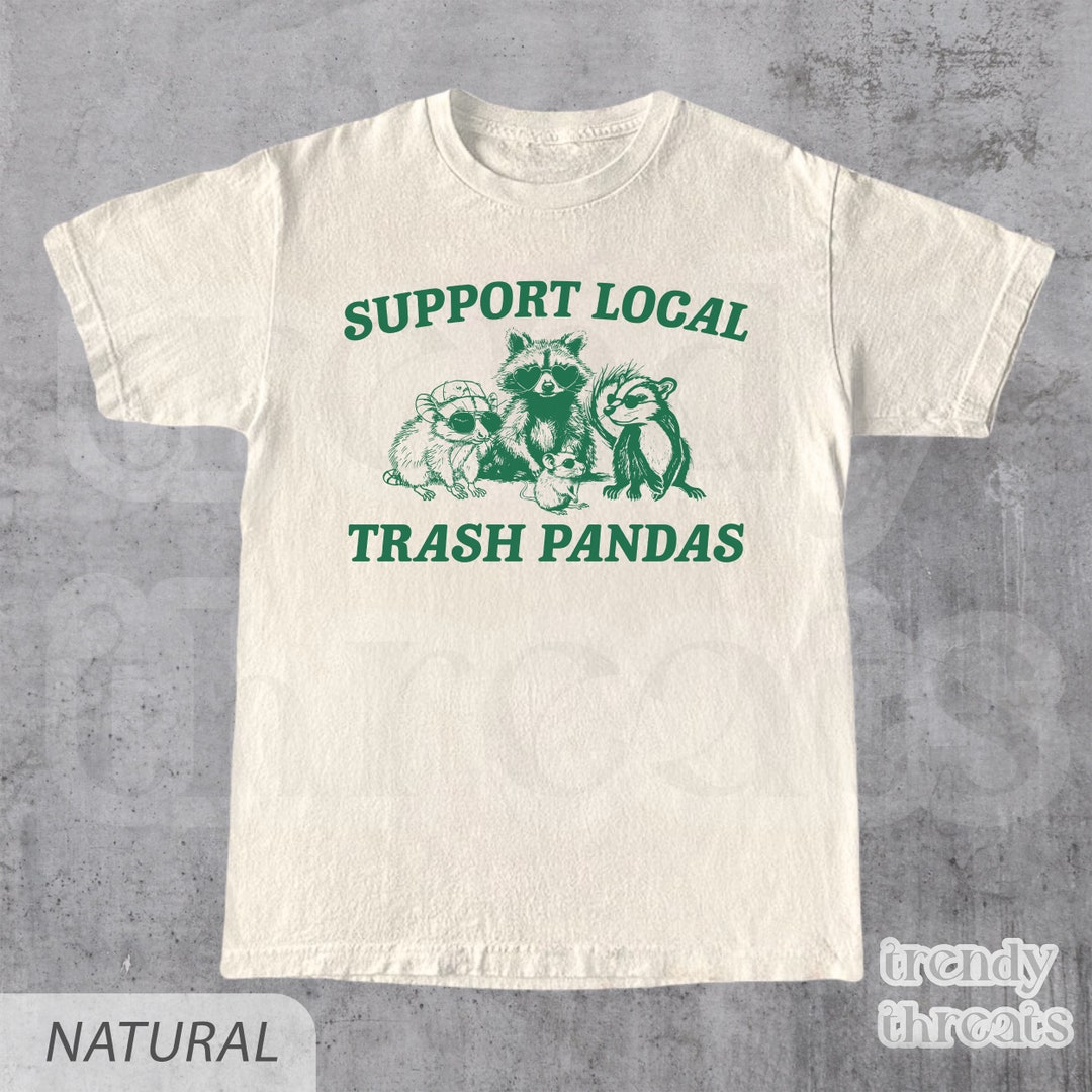 Support Local Trash Pandas | Unisex Shirt | Funny Retro Tee | Local ...