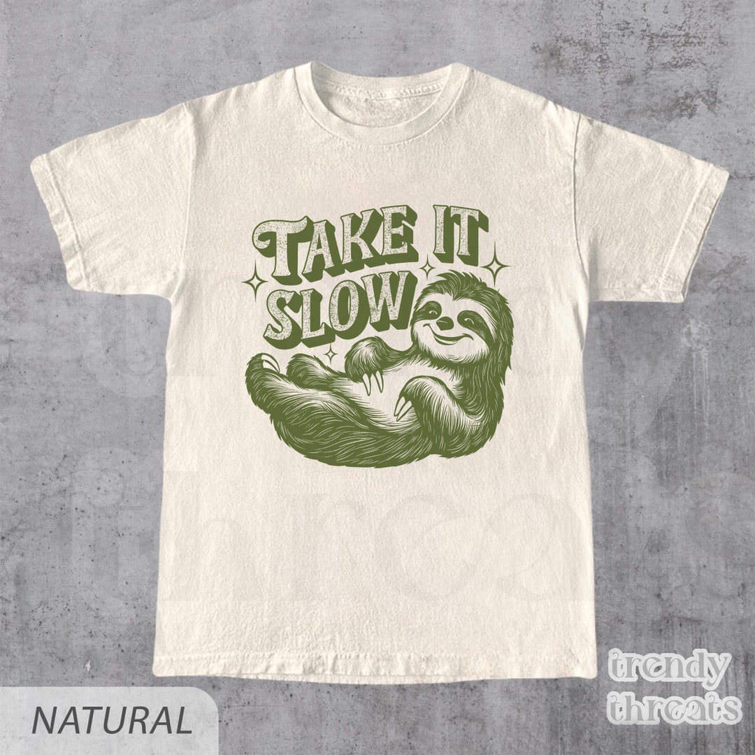 Funny Sloth Shirt, Take It Slow Slogan Tee, Perfect for Relaxation and ...