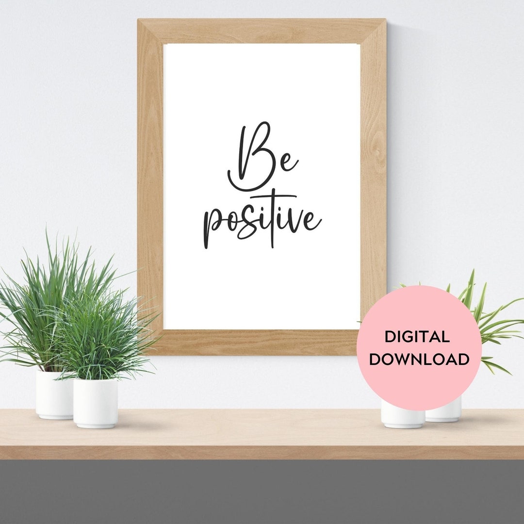 Be Positive Inspirational Printable Wall Art, Positive Affirmation ...