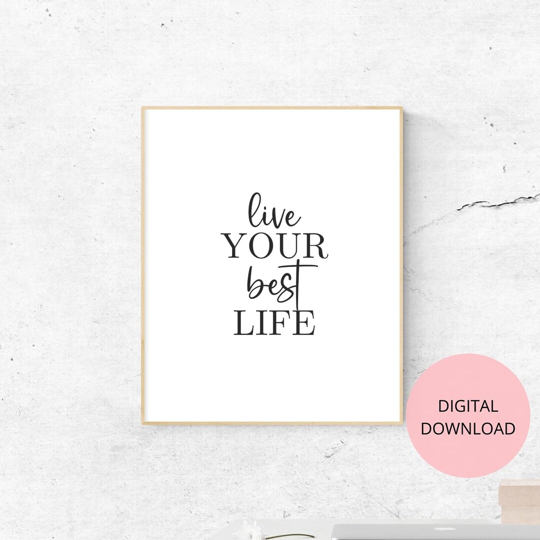 Live Your Best Live - Inspirational Printable Wall Art, Positive ...