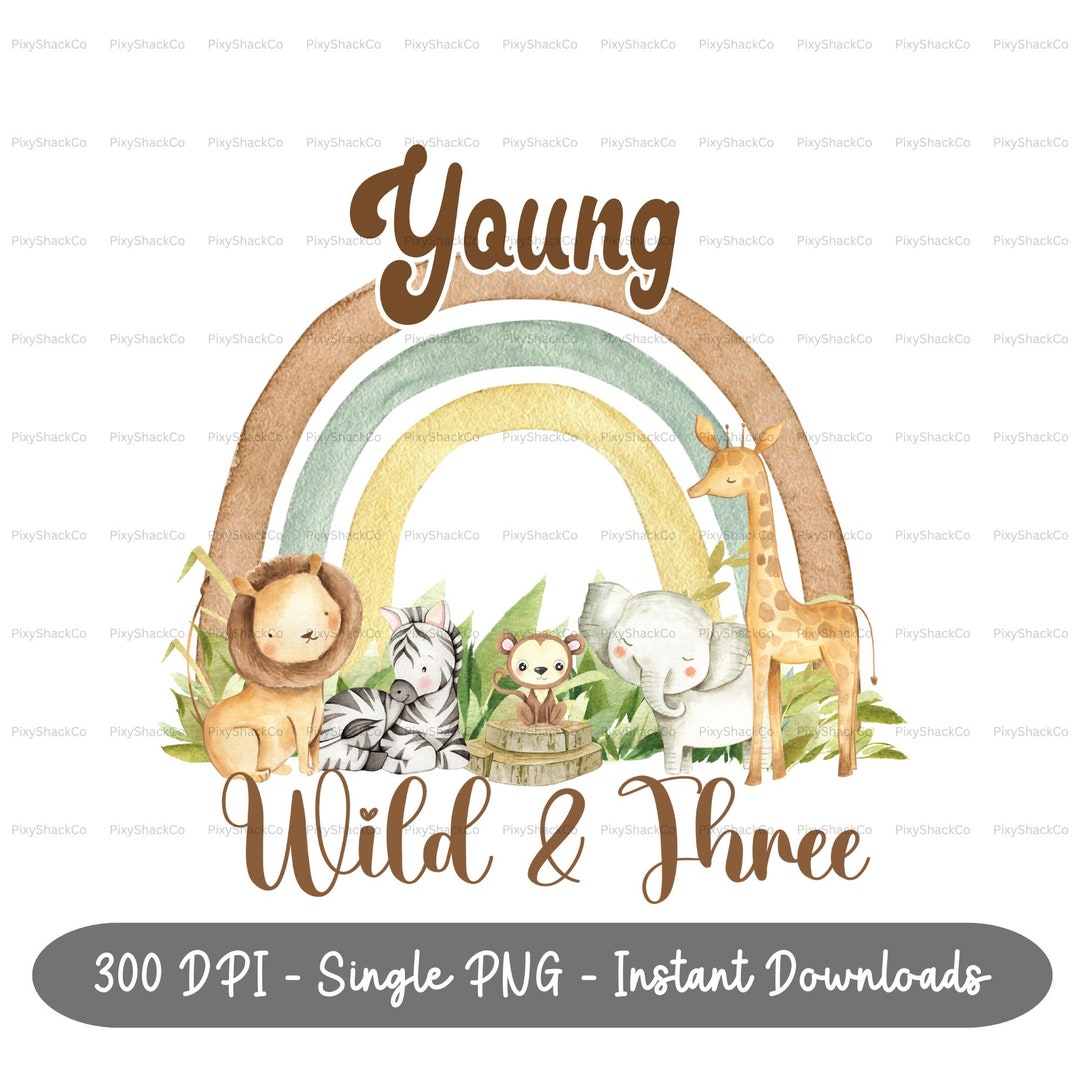 Young, Wild & Three Safari Animal Print PNG, Baby Safari Animals, 3rd ...