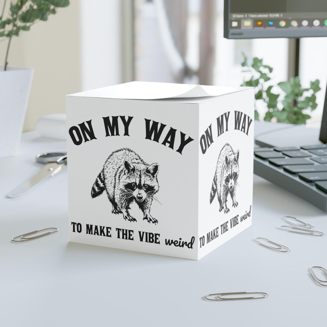 Sticky Note Cube, Funny Raccoon on My Way to Make the Vibe Weird Quote ...