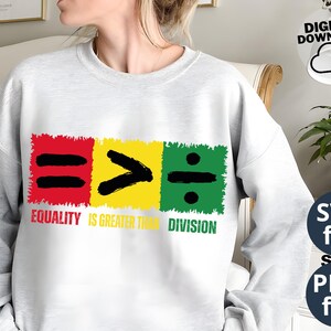 Equality is Greater Than Division, Black History Svg, Juneteenth Png ...