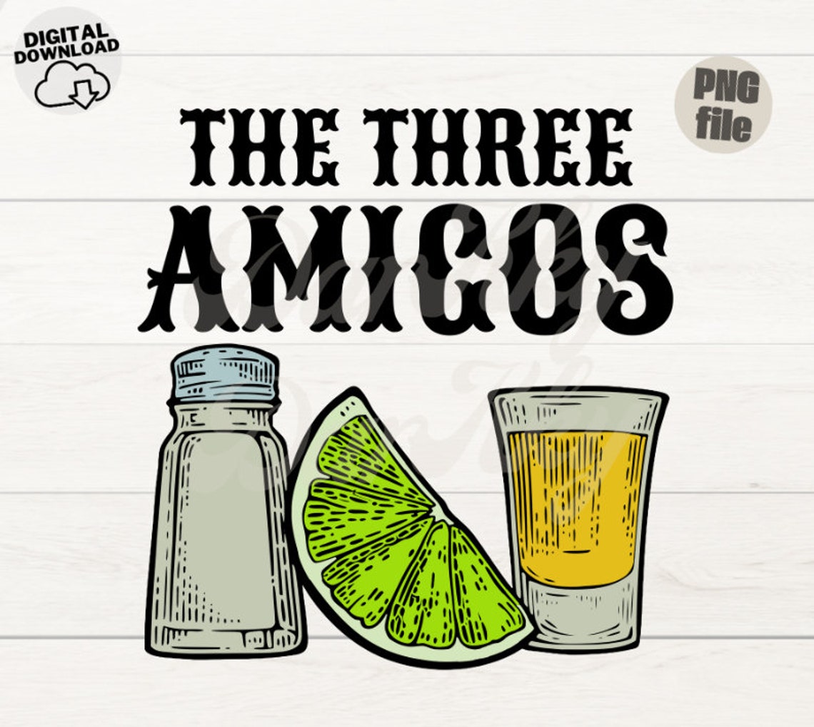 The Three Amigos Png, Lime Salt Tequila Png, Cinco De Mayo PNG, Feeling ...
