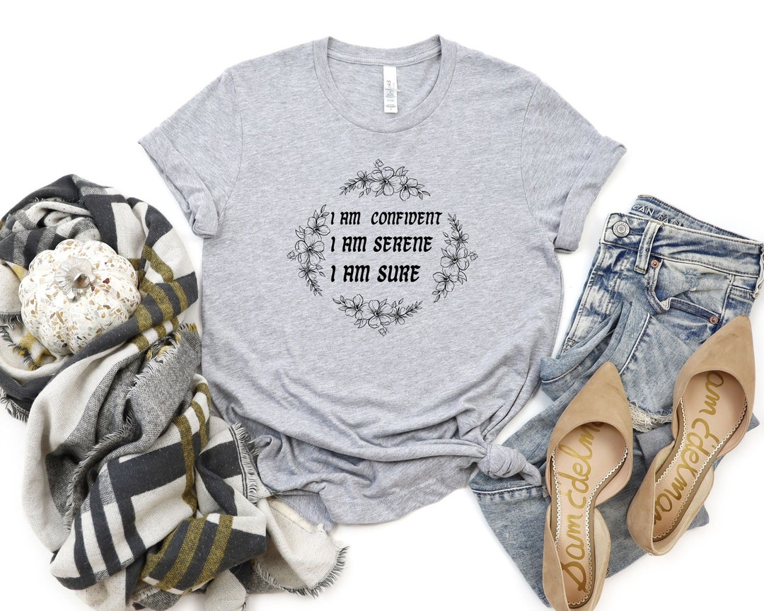 I'm Confident, I'm Serene, I'm Sure Shirt, I Believe in the Universe ...