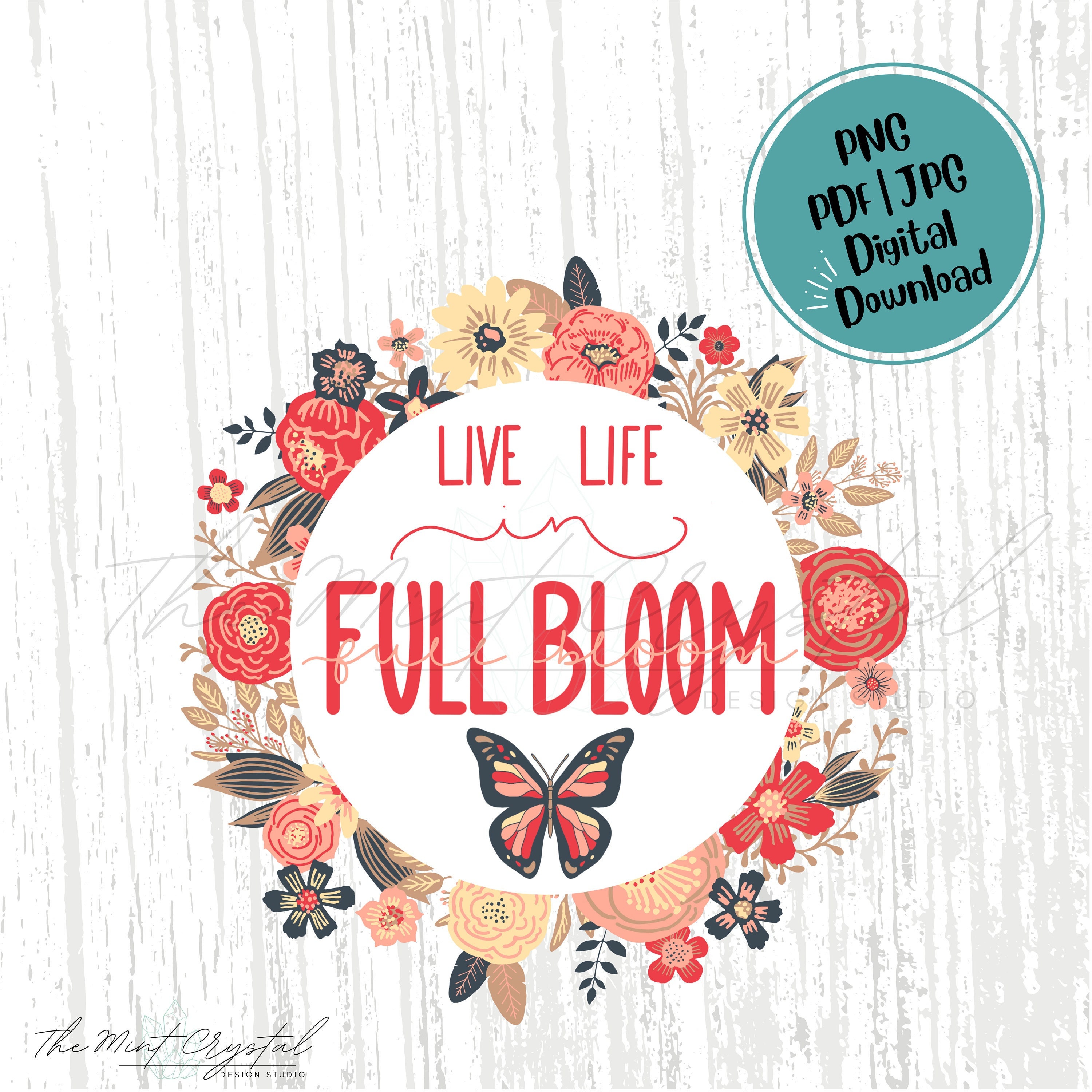 Live Life in Full Bloom PNG Cricut PNG Silhouette - Etsy