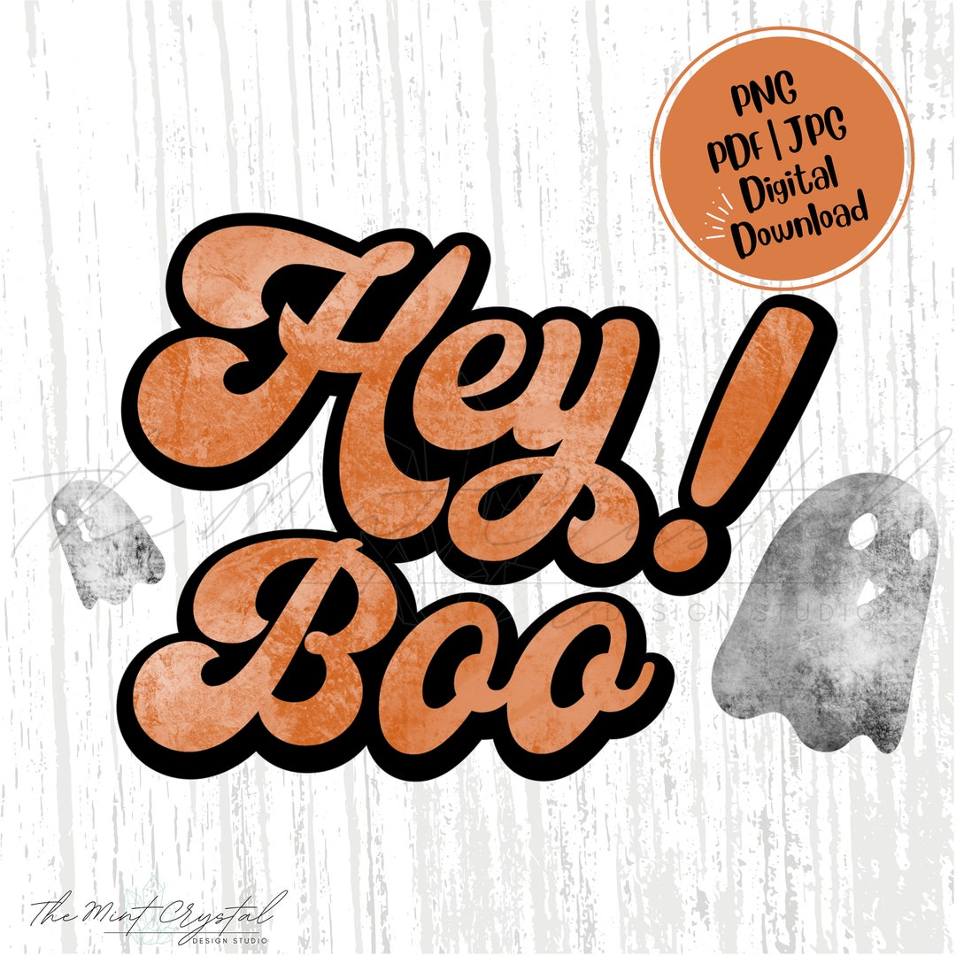 Hey Boo PNG, Cricut, PNG, Silhouette, Sublimation, 300dpi, High ...
