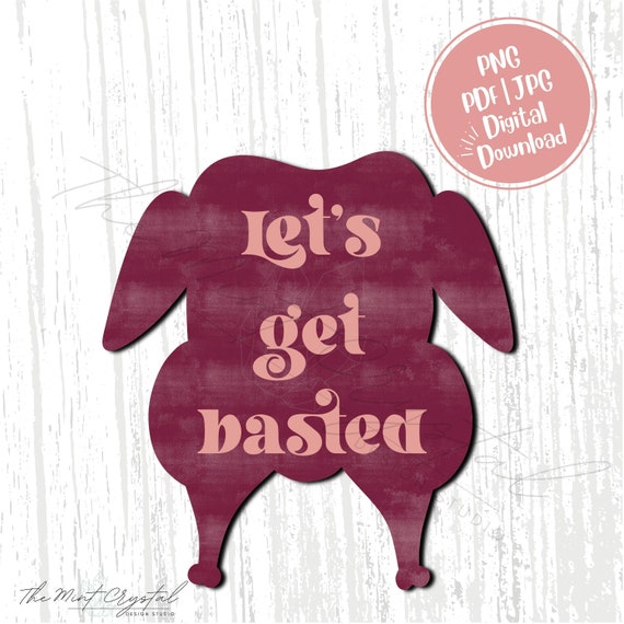 Let's Get Basted PNG Cricut PNG Silhouette - Etsy