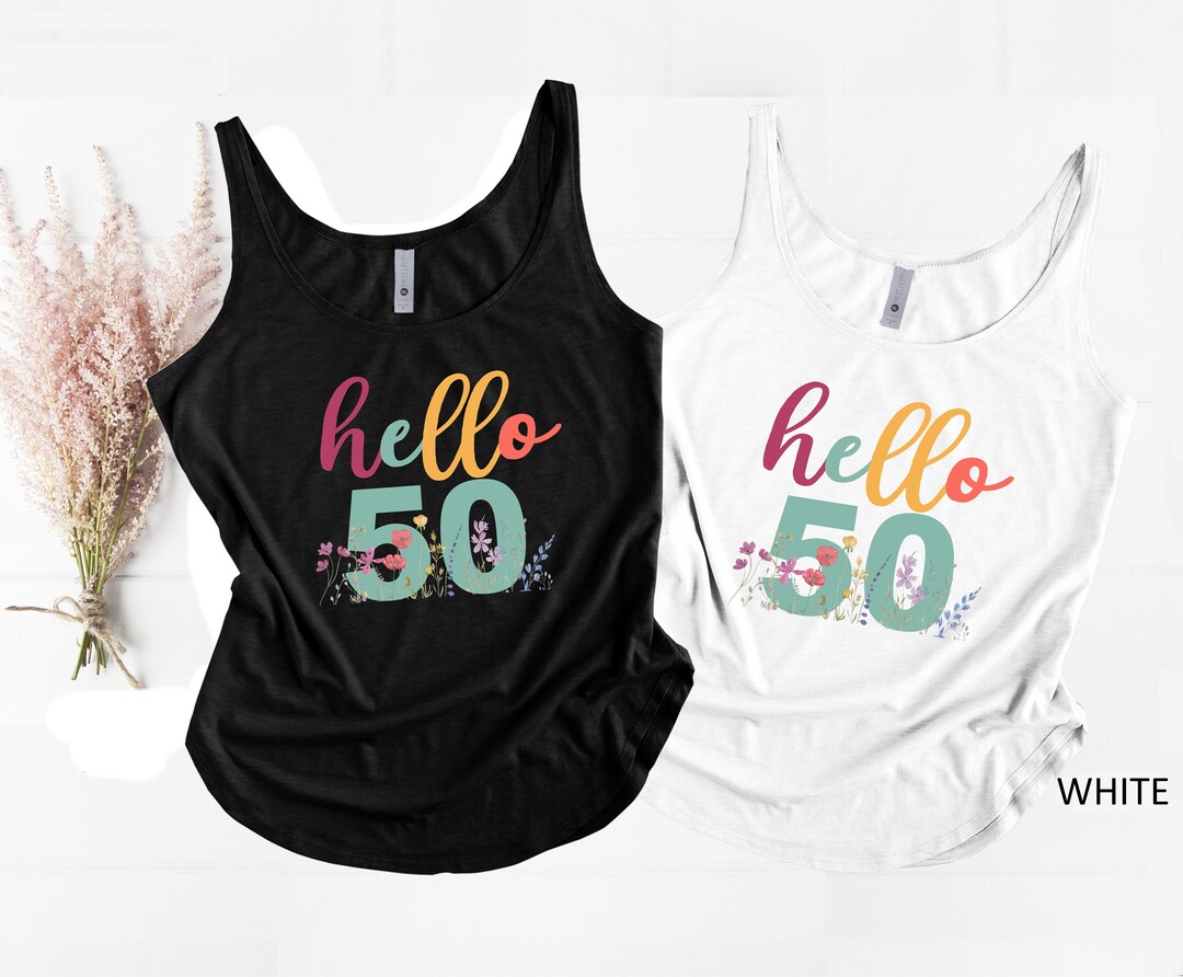 Hello 50 Tank Top, 50th Birthday Shirt, 50 Years Old Tank, Birthday T ...