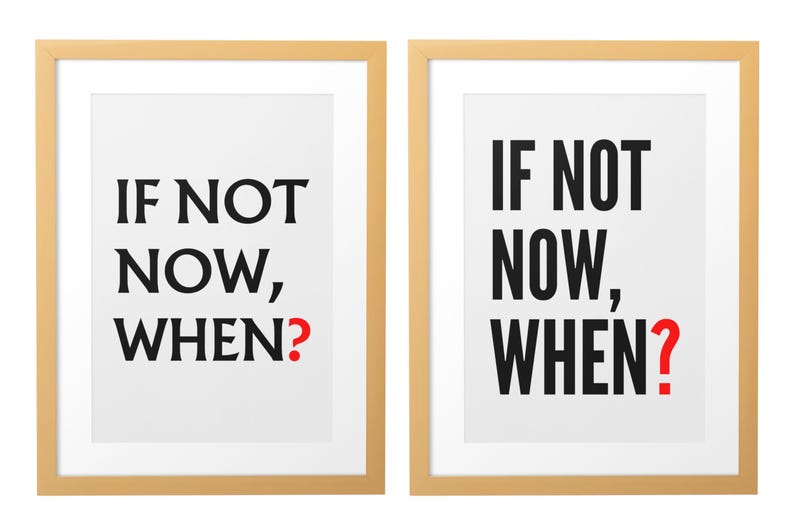 If Not Now When Black and White Prints Typography Artwork, Motivational ...