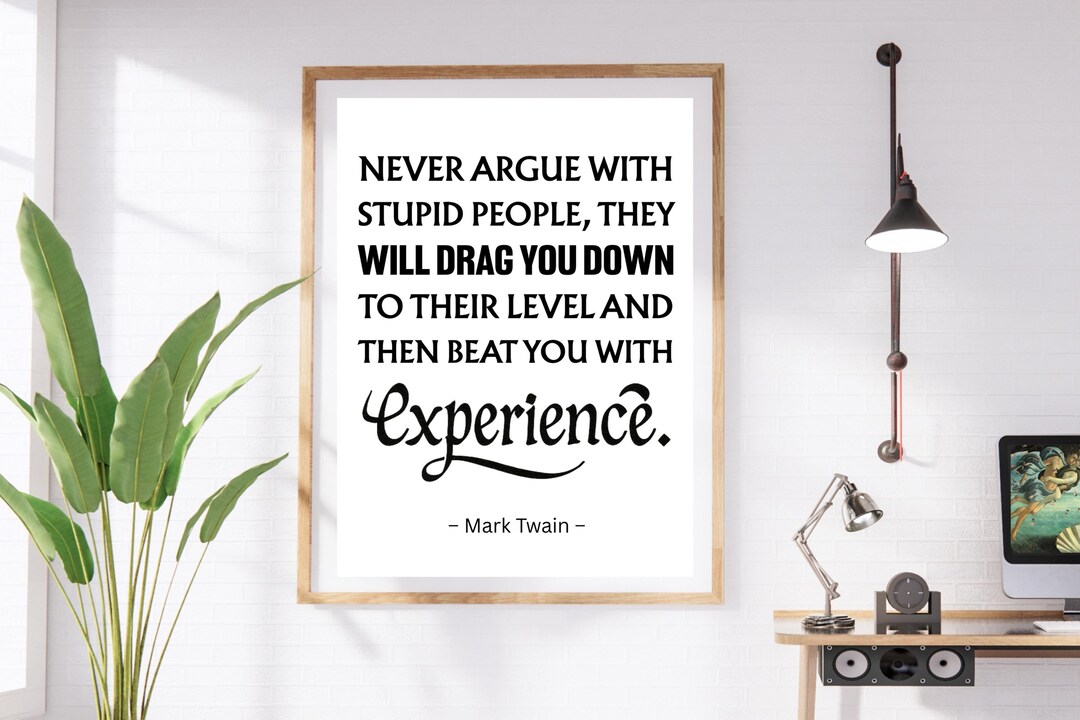 Never Argue With Stupid People Quote Print, Mark Twain Funny Wall Art ...