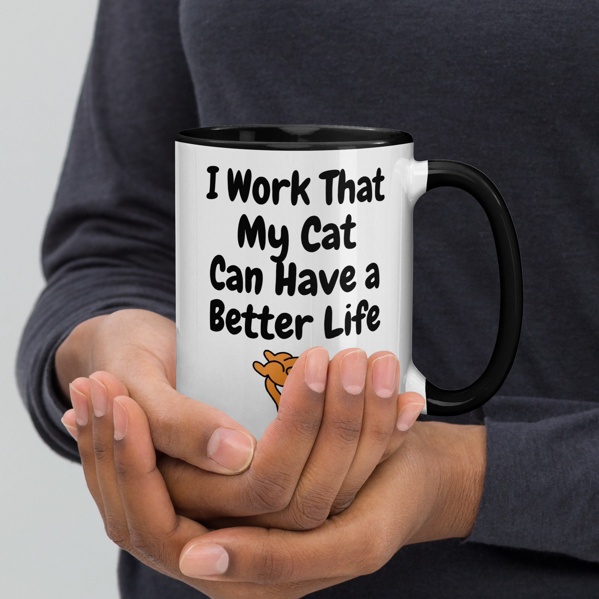 I Work That My Cat Has a Better Life Mug With Color Inside, Cat Coffee ...