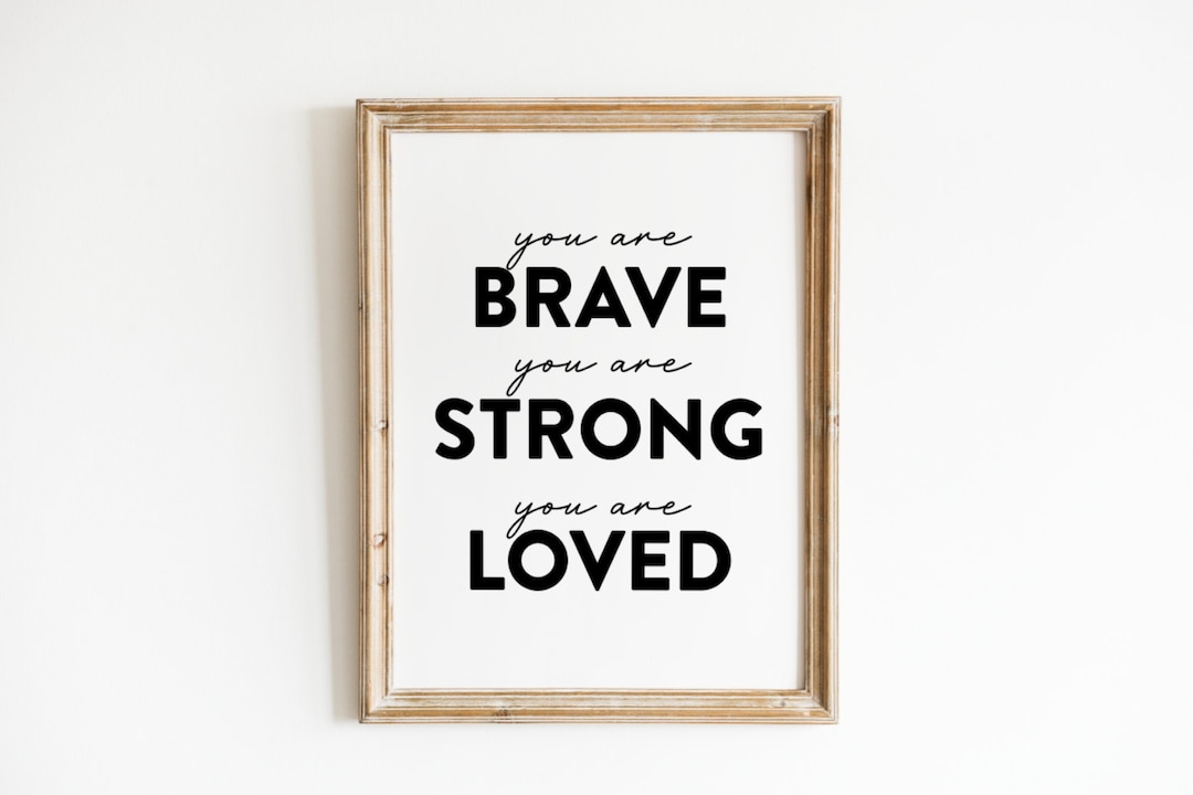 You Are Brave, Strong, Loved, Custom Quote Print, Custom Text Print ...