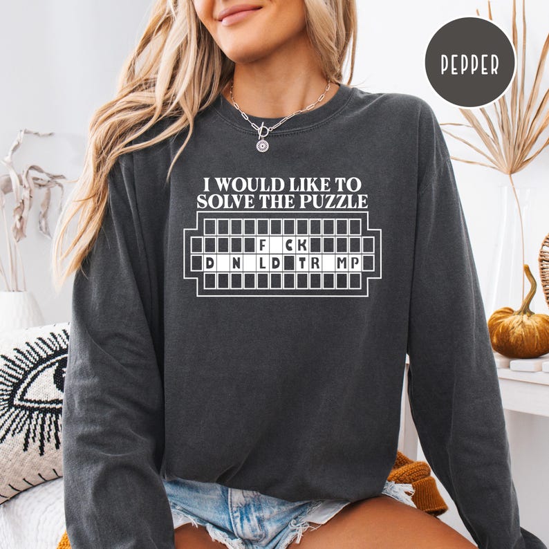 Anti Trump Wheel of Fortune Long Sleeve Comfort Colors Shirt, I'd Like ...