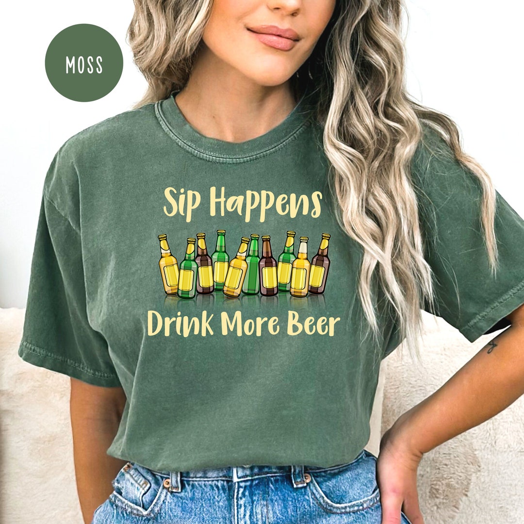 Sip Happens Drink More Beer, Funny Beer Drinking Gift Shirt, Beer ...
