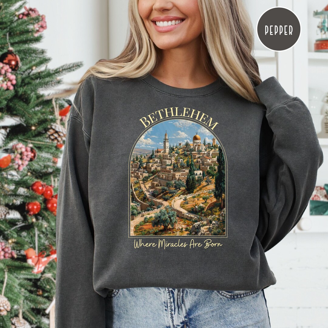 Bethlehem Where Miracles Are Born Christmas Gift Sweatshirt, Bethlehem ...