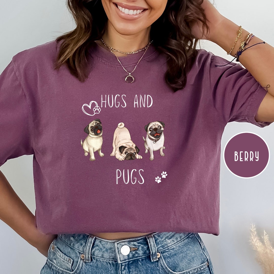 Hugs and Pugs Comfort Colors® T-shirt Gift for Pug Lovers, Pug Mom Tee ...