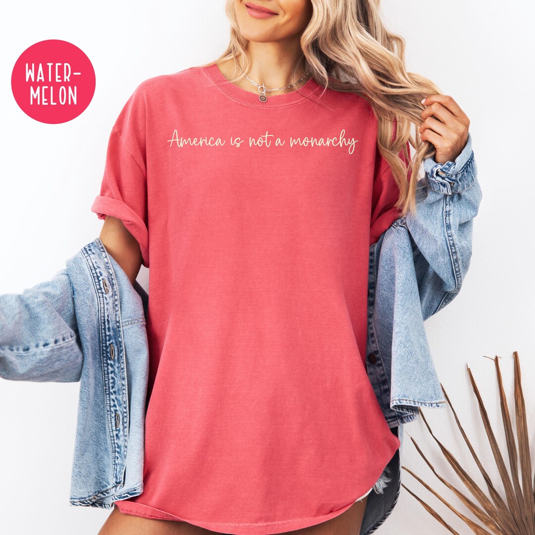 America is Not A Monarchy Comfort Colors No Kings Tee Shirt, Anti Trump ...