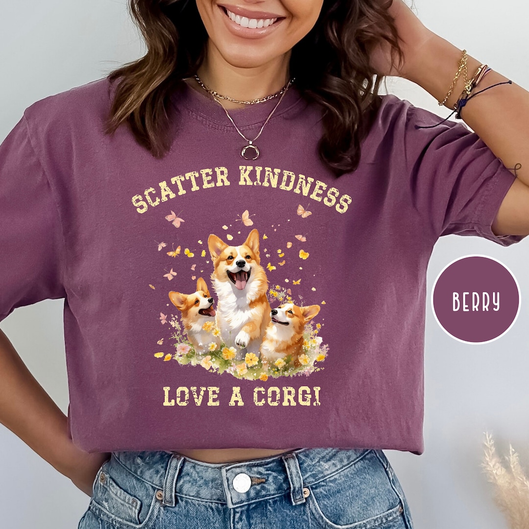 Scatter Kindness Love a Corgi Comfort Colors® T-shirt Gift for Corgi ...
