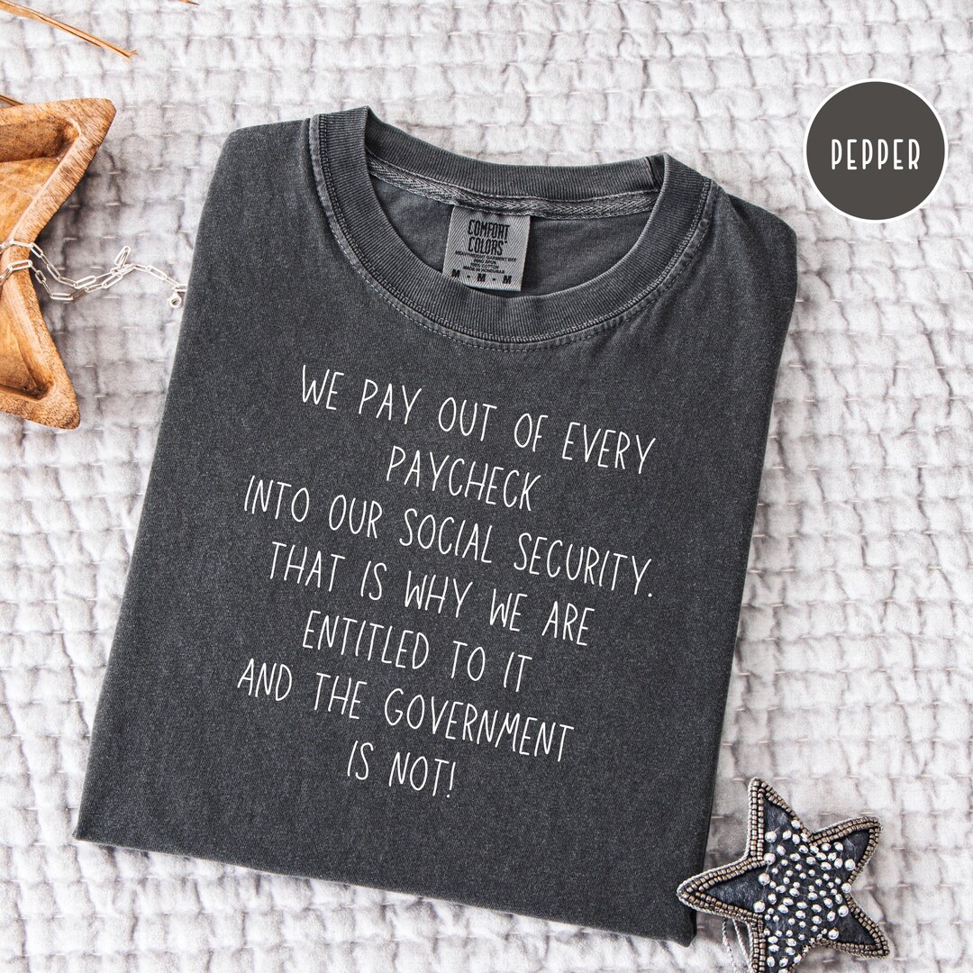 Social Security is OUR Entitlement Comfort Colors® Tee Shirt, Hands off ...