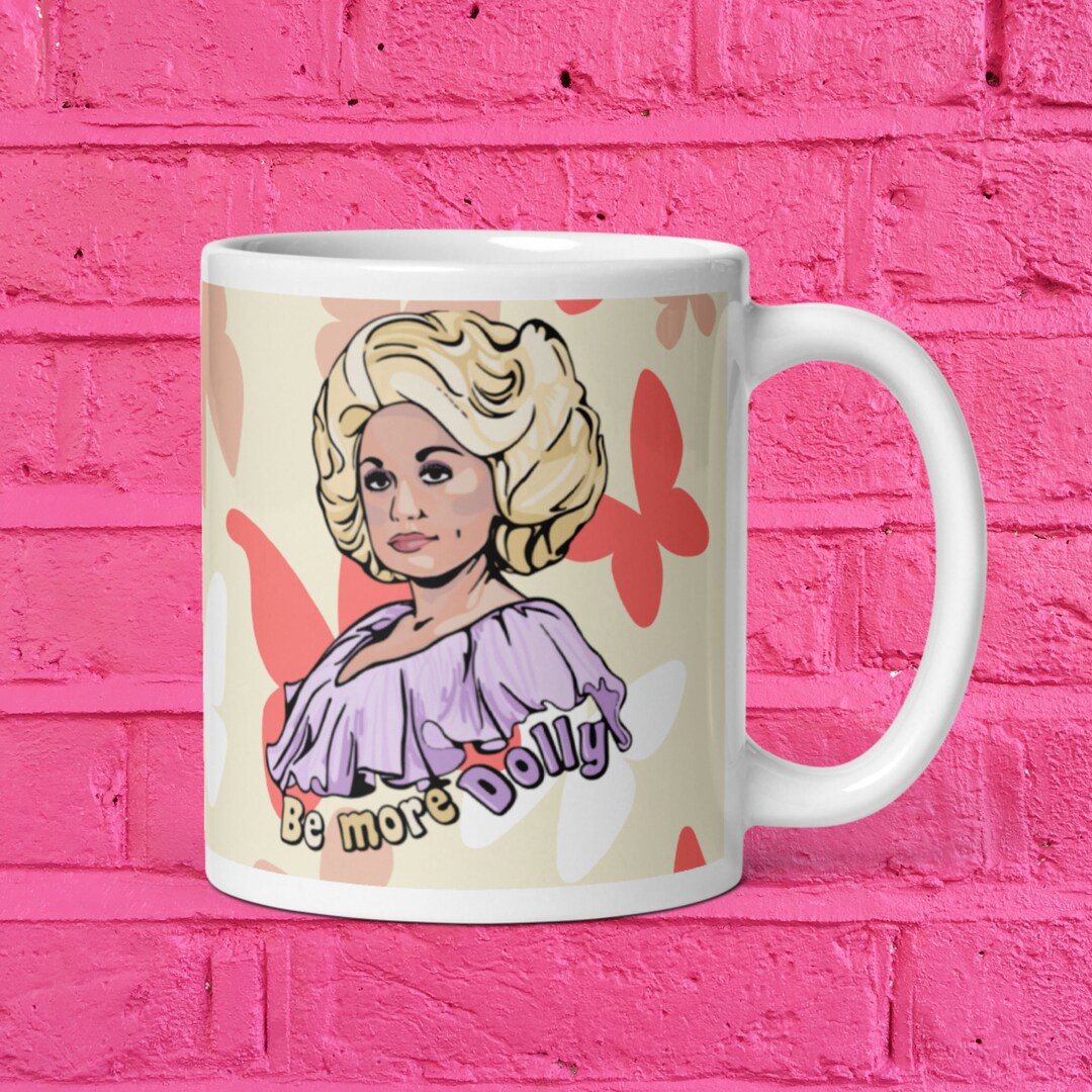 Be More Dolly Mug Dolly Parton Coffee Cup Dolly Parton Fan Gift Country ...