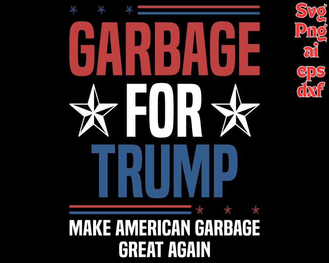 Garbage for Trump Make American Garbage Great Again PNG SVG, Proud MAGA ...