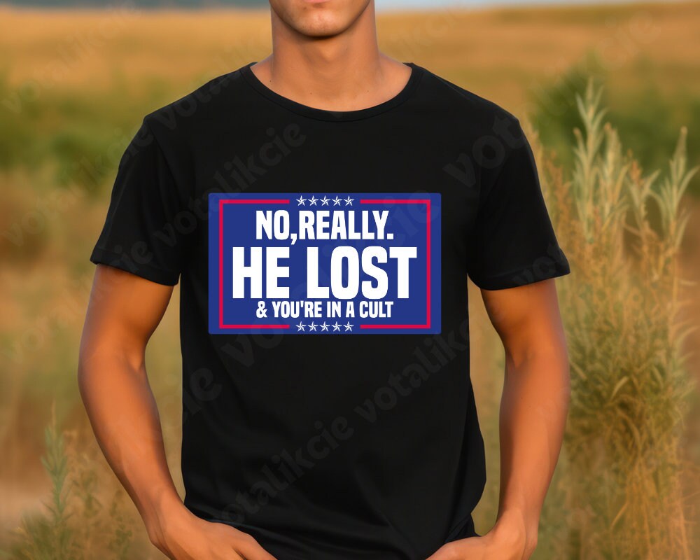 No Really He Lost & You’re in A Cult Svg ,US President 2024, Funny Cult ...