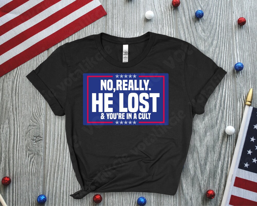 No Really He Lost & You’re in A Cult Svg ,US President 2024, Funny Cult ...