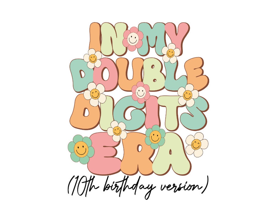 Double Digits Era SVG: 10th Birthday Girl Shirt (digital Download) - Etsy