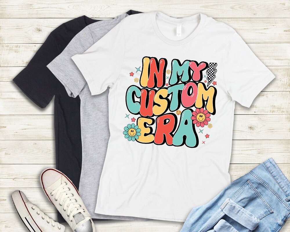 In My Custom Era SVG, in My Custom Era PNG, Personalized Custom Design ...