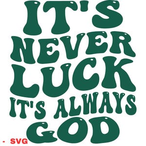 It’s Never Luck Its Always God Svg Png|not Luck Just -god Svg ...