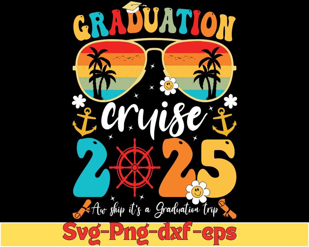 Graduation Cruise 2025 Svg Png| Senior Trip Cruise Ship Shirt Design ...