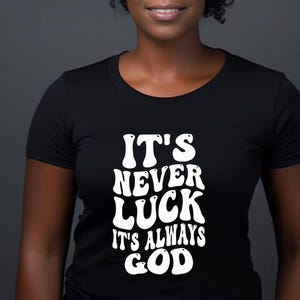It's Never Luck Always God SVG PNG: Inspirational Quote (digital ...