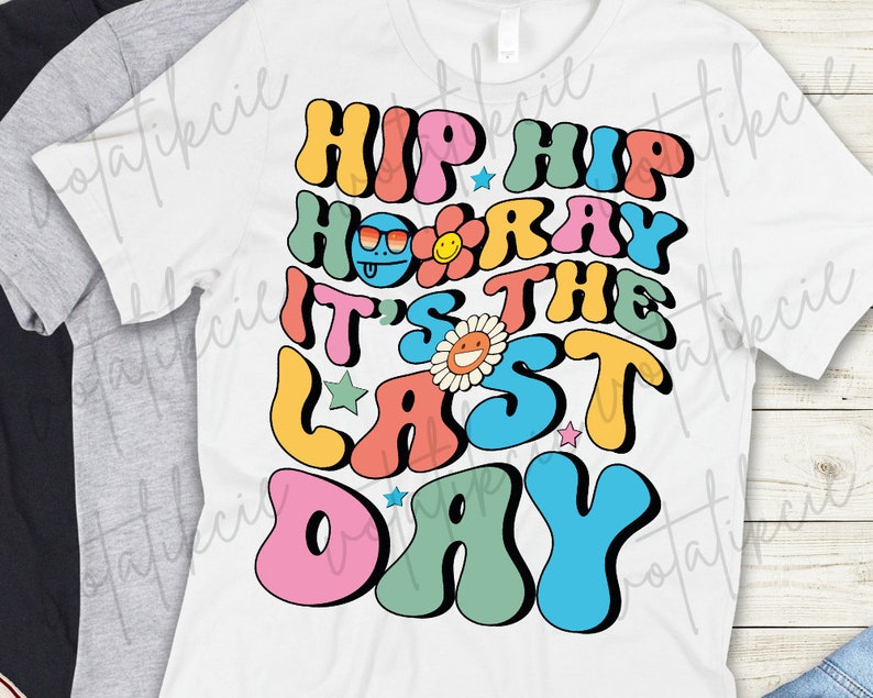 Hip Hip Hooray Last Day Svg: Teacher Life Cut File (digital Download ...