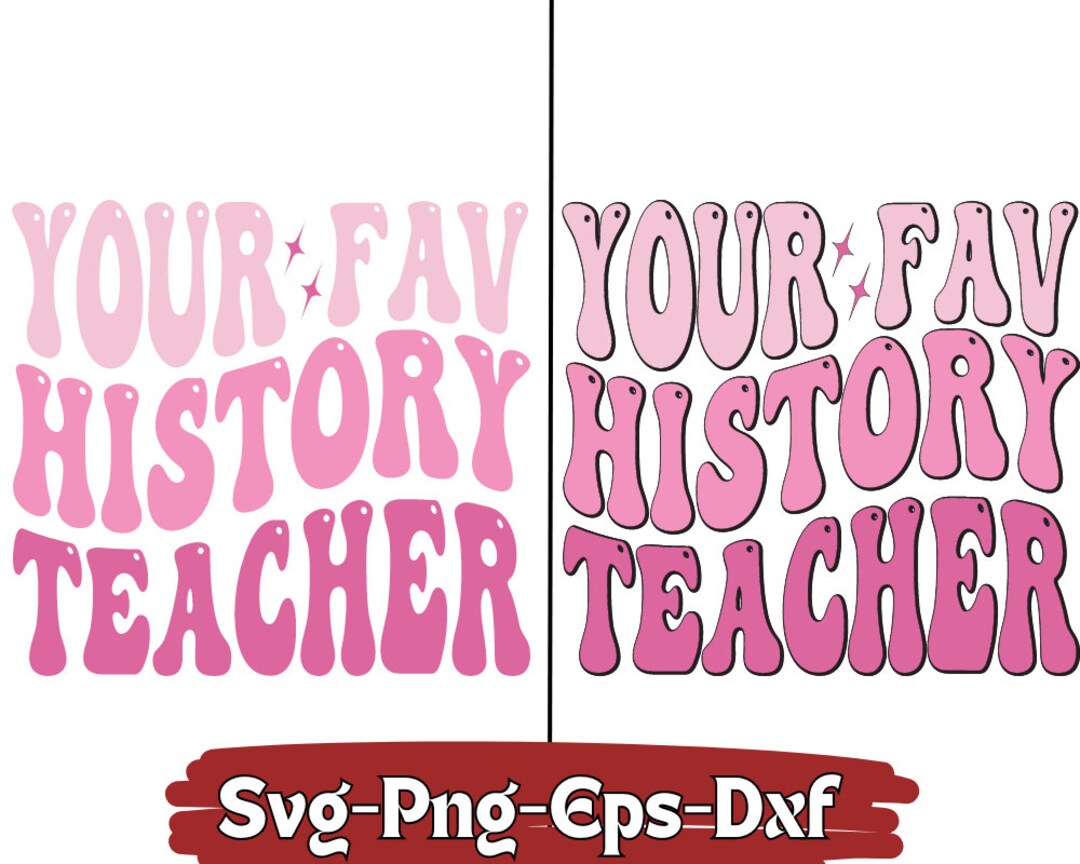 Your Fav History Teacher Svg, Your Fav History Teacher Shirt Svg ...