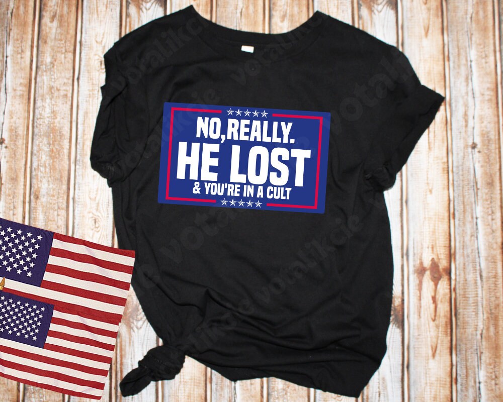 No Really He Lost & You’re in A Cult Svg ,US President 2024, Funny Cult ...