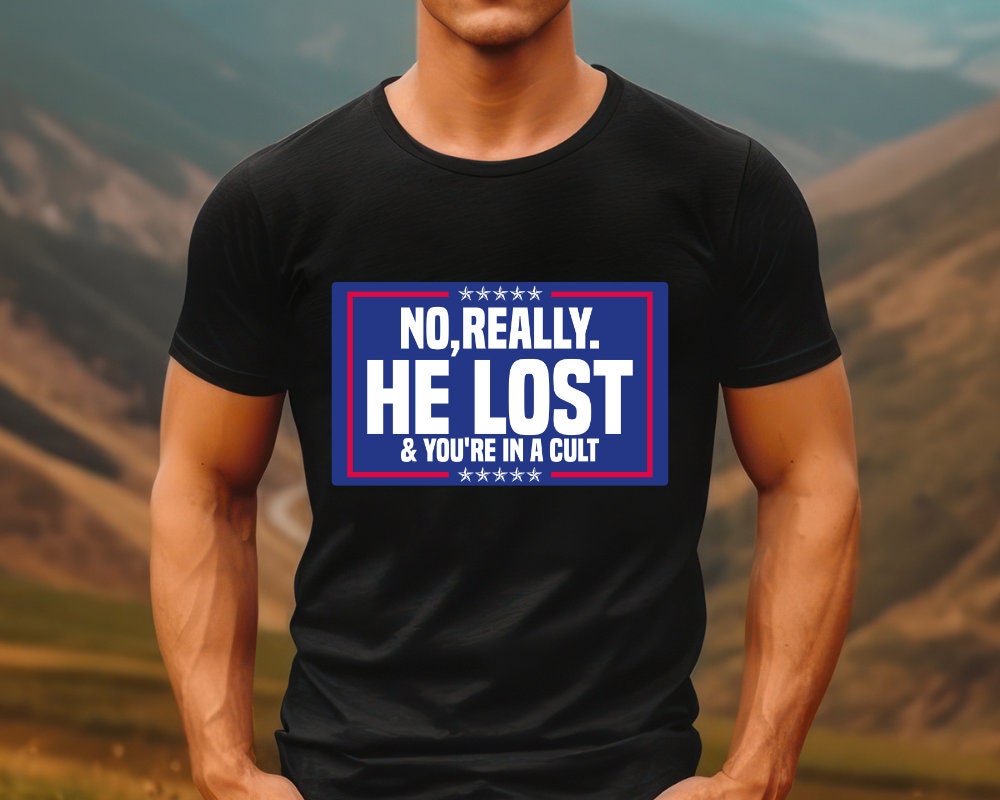 No Really He Lost & You’re in A Cult Svg ,US President 2024, Funny Cult ...