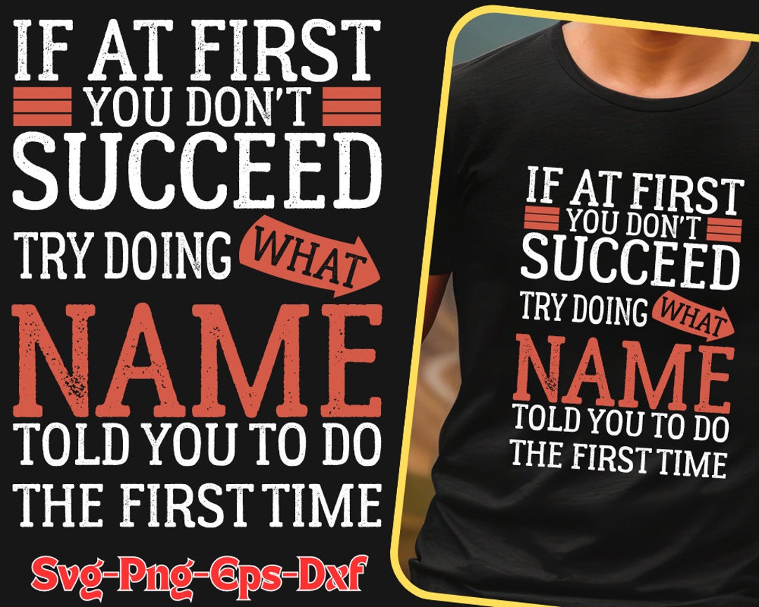 Funny If at First, You Don’t Succeed Try Doing What Told You to Do the ...