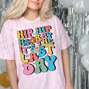 Hip Hip Hooray Its Last Day Svg Png Eps,teacher Life Svg,funny Teacher ...