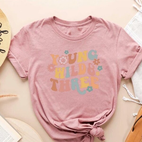 Young Wild and Three Birthday Shirt - Etsy